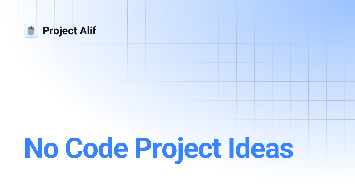 No Code Project Ideas | Project Alif